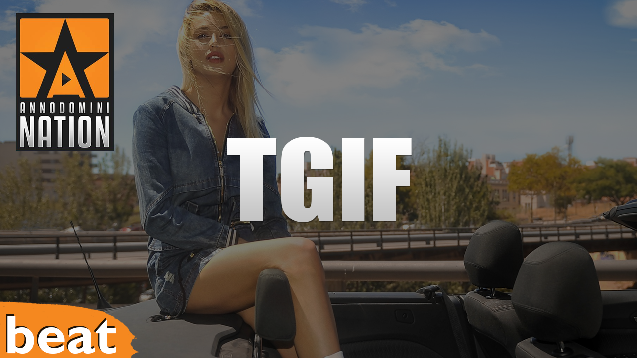 TGIF by @Beats By Dillin | AnnoDominiNation